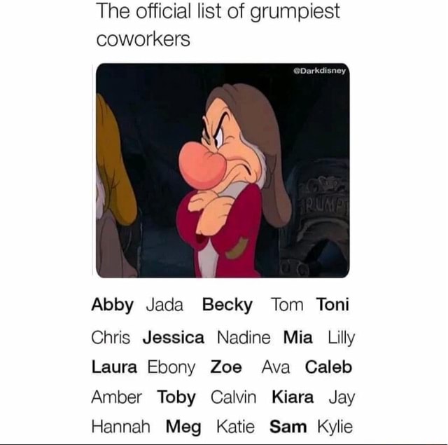 The official list of grumpiest coworkers Abby Jada Becky Tom Toni Chris ...