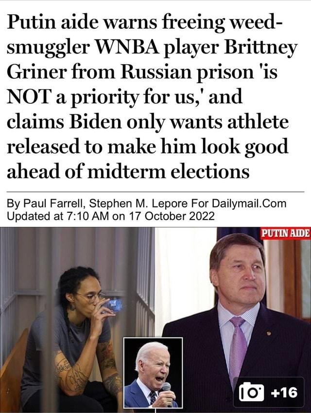 Putin aide warns freeing weed- smuggler WNBA player Brittney Griner ...