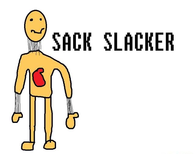 SACK SLACKER - iFunny