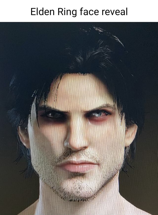 Elden Ring face reveal - iFunny