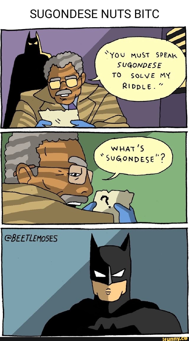 SUGONDESE NUTS BITC "YOU MUST SPEAK SUGONDESE TO SOLVE MY - iFunny