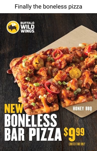 Finally the boneless pizza BUFFALO WILD WINGS, te BONELESS BAR PIZZA ...