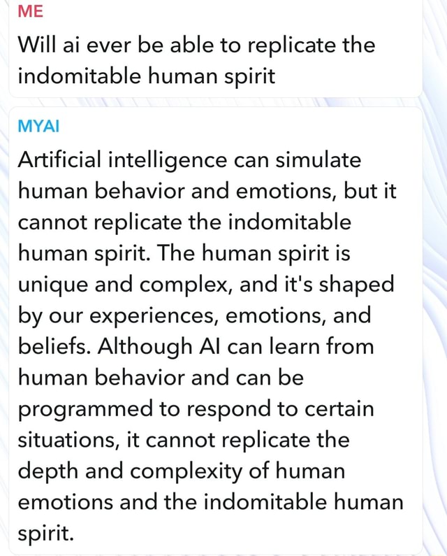 ME Will ai ever be able to replicate the indomitable human spirit MYAI ...