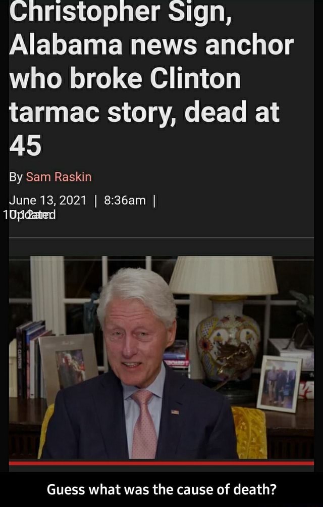 Christopher Sign, Alabama news anchor who broke Clinton tarmac story ...