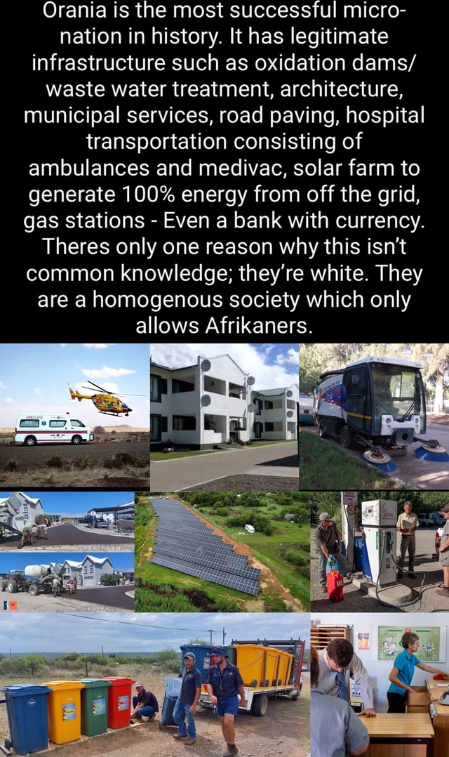 Orania is the most successful micro- nation in history. It has legitimate infrastructure such as ...