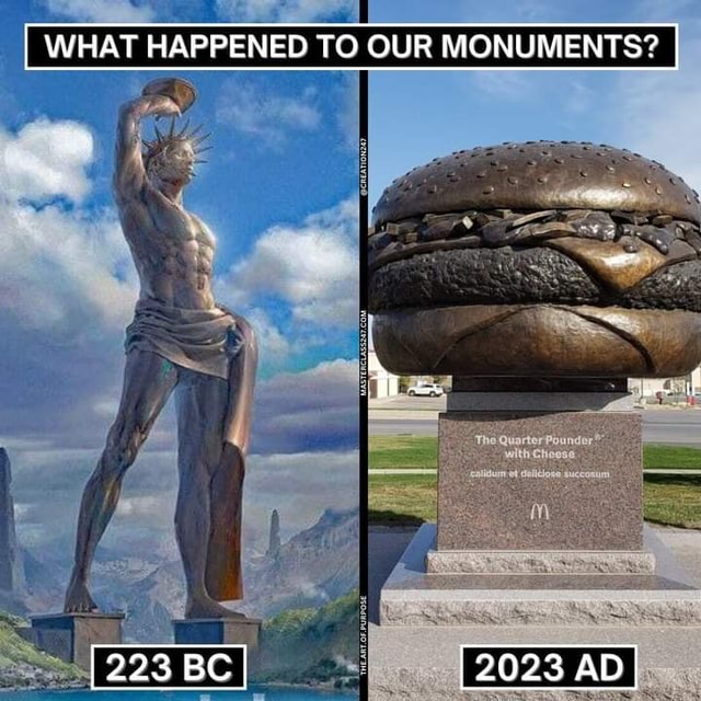 WHAT HAPPENED TO OUR MONUMENTS? 223 BC 2023 AD - iFunny