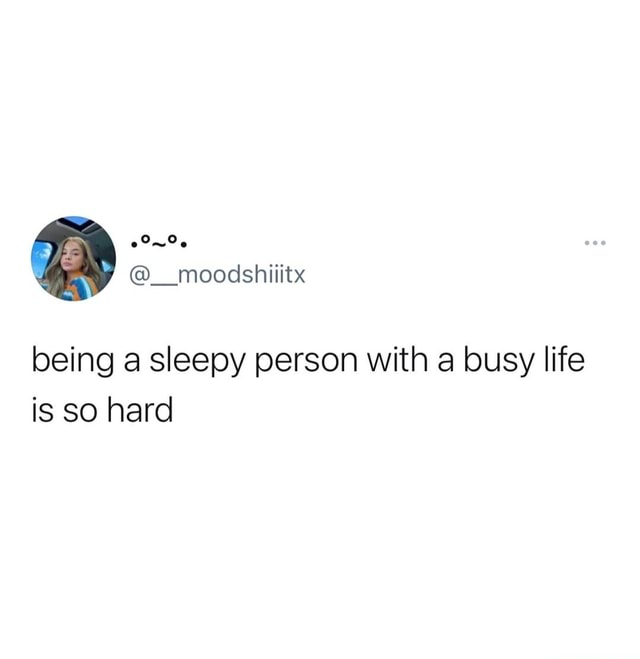 Being a sleepy person with a busy life is so hard - America’s best pics ...