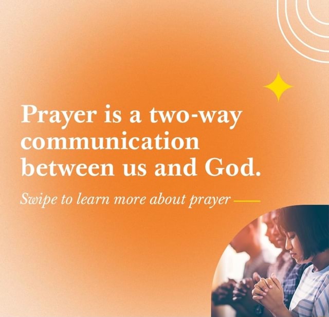 Yer is a two-way communication tween us and God. pe to learn more about ...