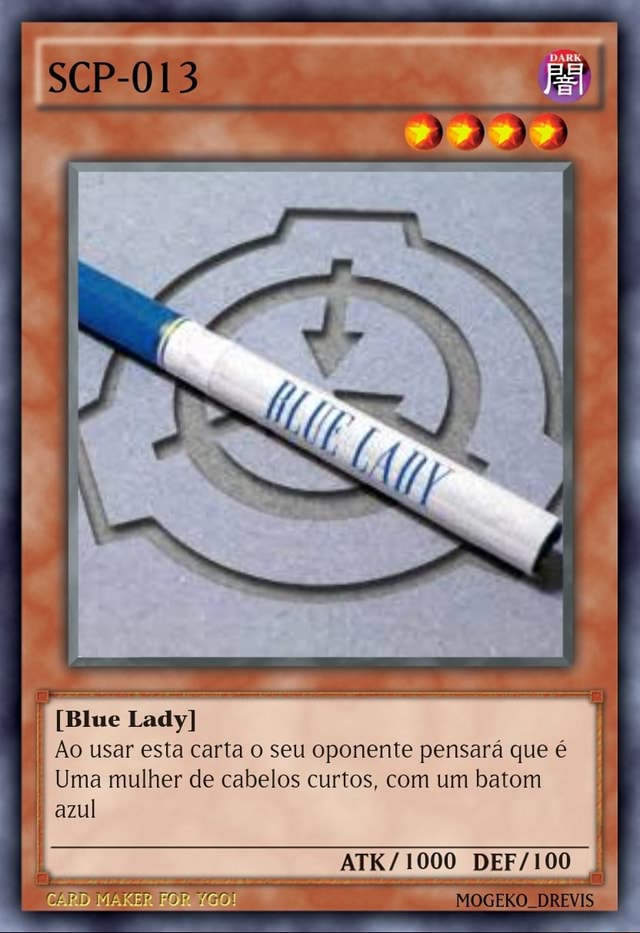 SCP-013 [Bime Lady] Ao usar esta carta o seu oponente pensará que é Uma ...