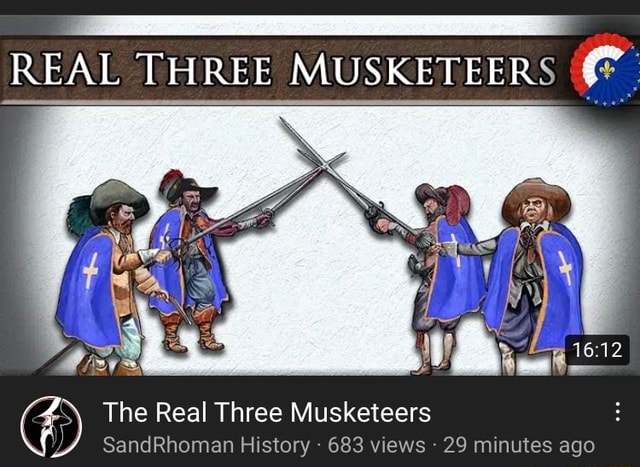 REAL THREE MUSKETEERS The Real Three Musketeers SandRhoman History 683 ...