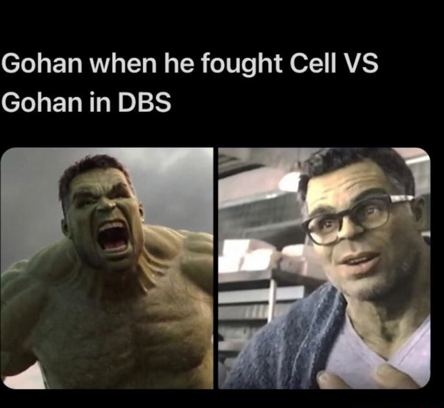 Gohan when he fought Cell VS Gohan in DBS - iFunny