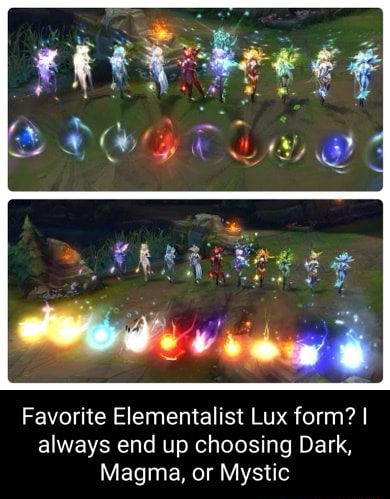 Favorite Elementalist Lux form? I always end up choosing Dark, Magma ...