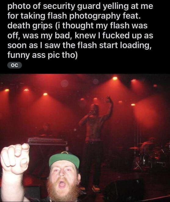 Photo Of Security Guard Yelling At Me For Taking Flash Photography Feat Death Grips I Thought