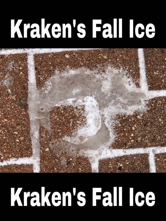 Kraken's Fall Ice Kraken's Fall Ice - iFunny