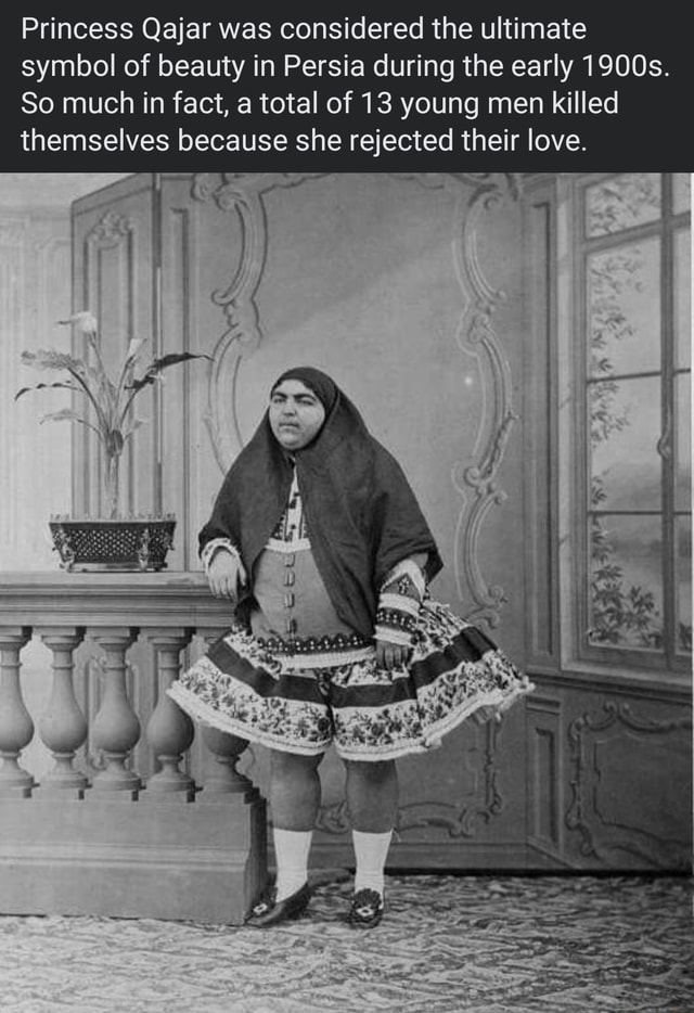 Princess Qajar was considered the ultimate symbol of beauty in Persia ...