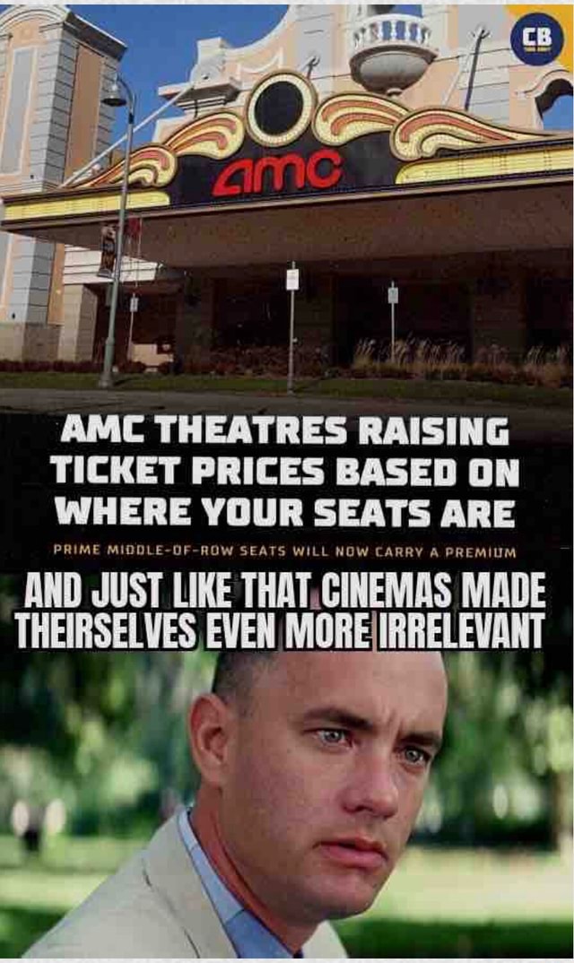 AMC THEATRES RAISING TICKET PRICES BASED ON WHERE YOUR SEATS ARE LL NOW ...