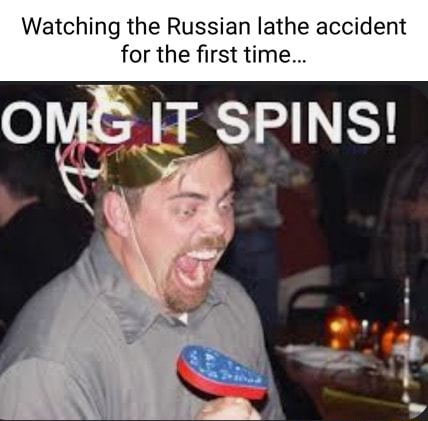 Watching the Russian lathe accident for the first time... Wa SPINS ...