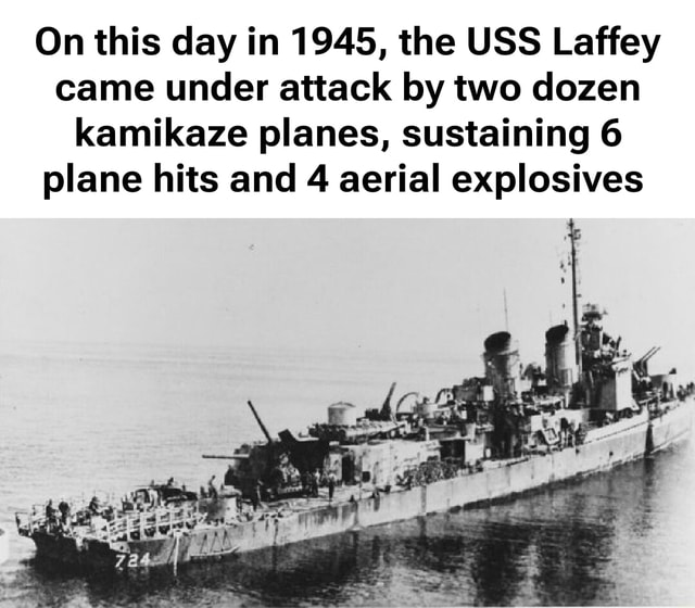 On this day in 1945, the USS Laffey came under attack by two dozen ...