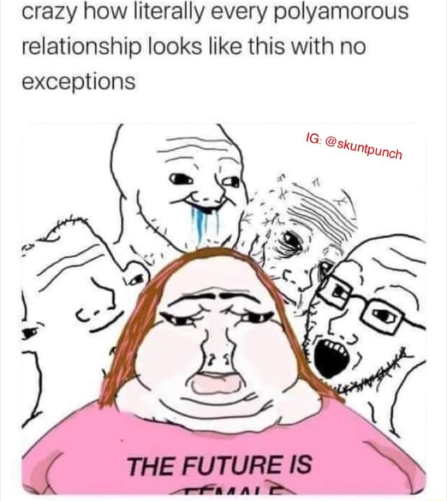 Crazy how literally every polyamorous relationship looks like this with ...