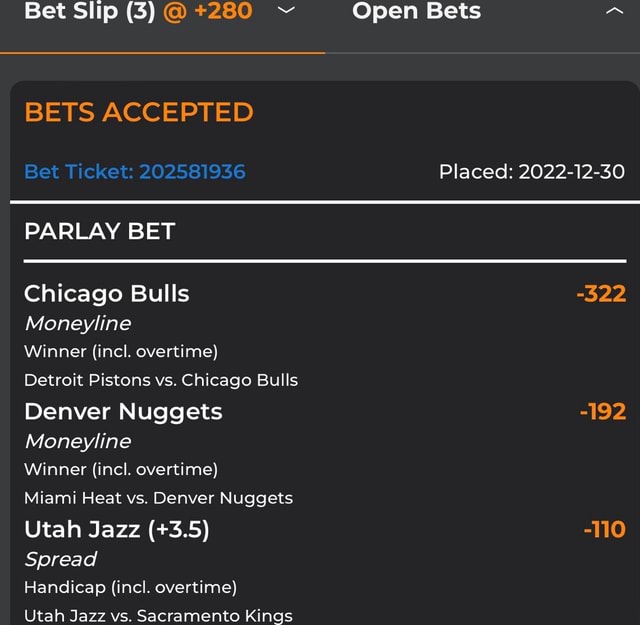 Bet Slip (3) @ +280 ~ Open Bets BETS ACCEPTED Bet Ticket: 202581936 ...