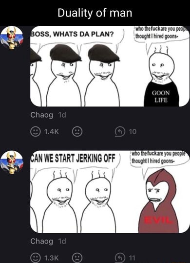Duality of man Gi" Chaog who tefuckar you peop thooght hired goons- - iFunny
