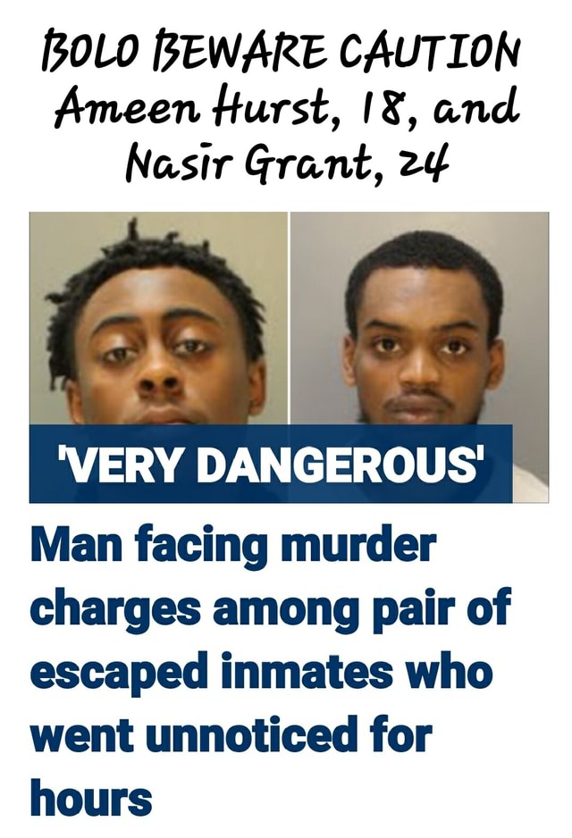 BOLO BEWARE CAUTION Ameen Hurst, and Nasir Grant, 'VERY DANGEROUS' Man ...