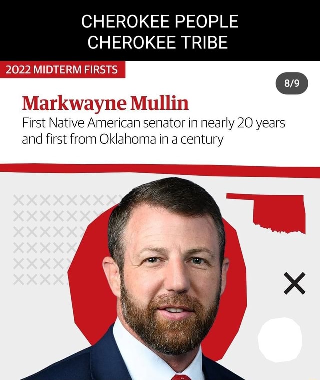 CHEROKEE PEOPLE CHEROKEE TRIBE 2022 MIDTERM FIRSTS Markwayne Mullin First Native American ...