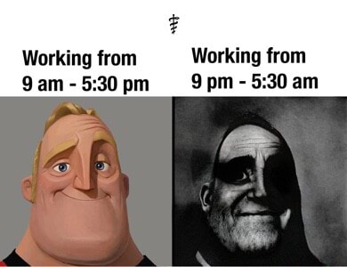 Working from Working from 9 am - pm 9 pm - am - iFunny