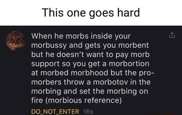 This one goes hard When he morbs inside your morbussy and gets you ...