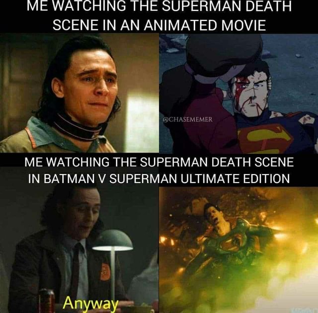ME WATCHING THE SUPERMAN DEATH SCENE IN AN ANIMATED MOVIE @CHASEMEMER ...