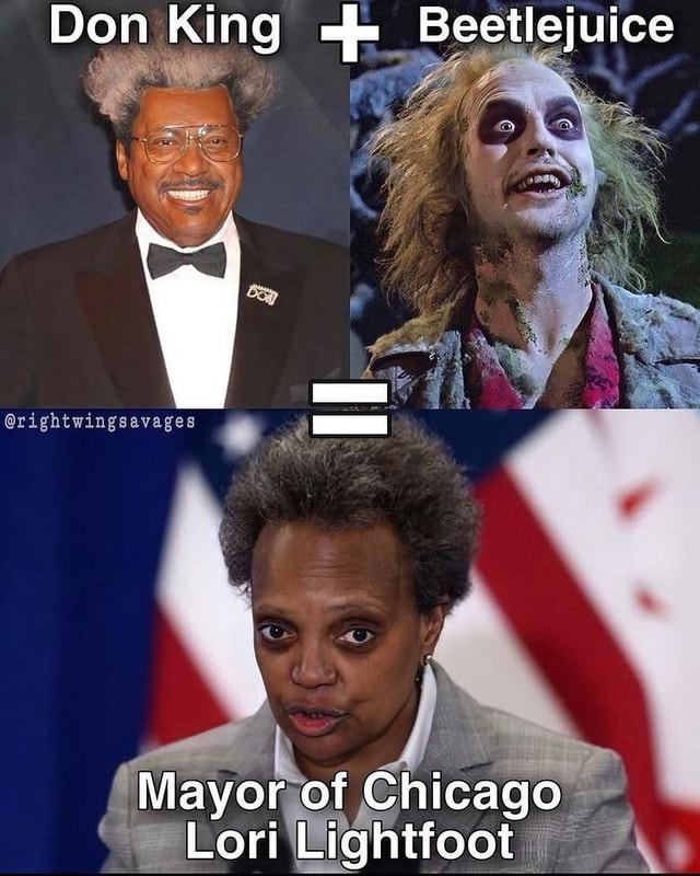 Don King Beetlejuice Mayor of Chicago Lori Lightfoot - iFunny