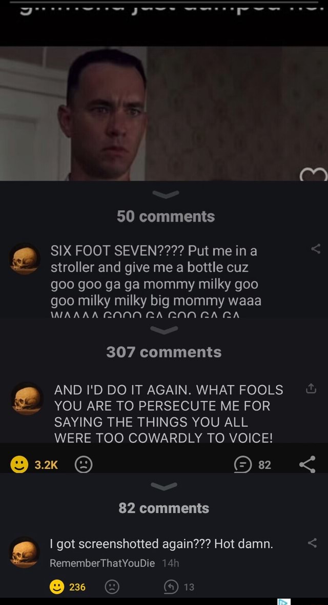 50 comments SIX FOOT SEVEN???? Put me ina stroller and give me a bottle ...
