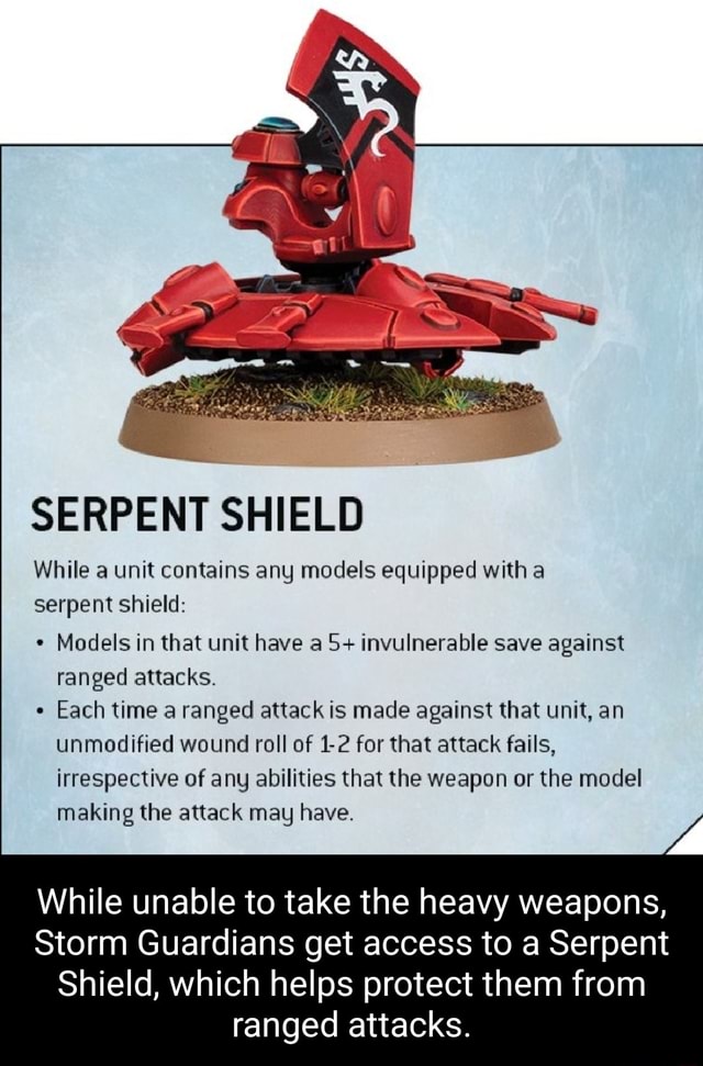 SERPENT SHIELD While a unit contains any models equipped with a serpent ...