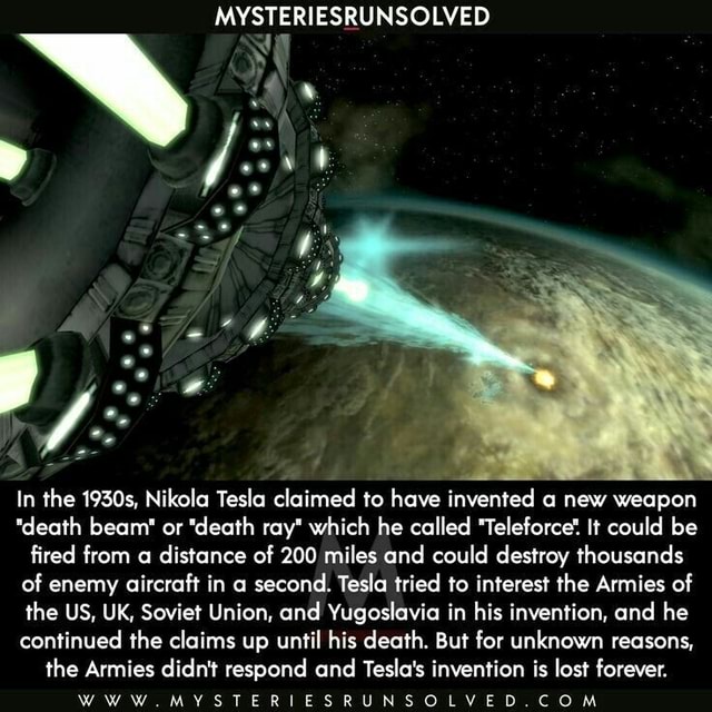 MYSTERIESRUNSOLVED In the 1930s, Nikola Tesla claimed to have invented ...