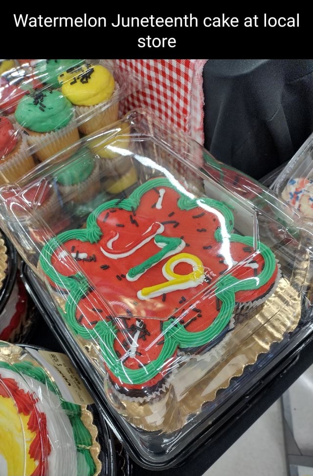 Watermelon Juneteenth cake at local store AX\ wae - iFunny