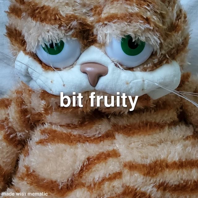 Bit fruity made With mematic - iFunny