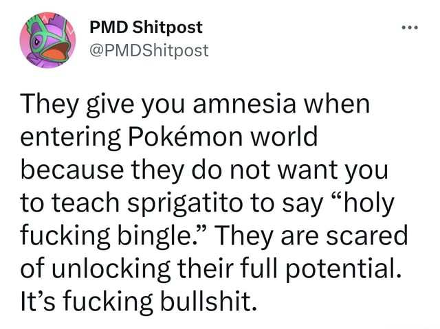 PMD Shitpost They give you amnesia when entering Pokemon world because ...