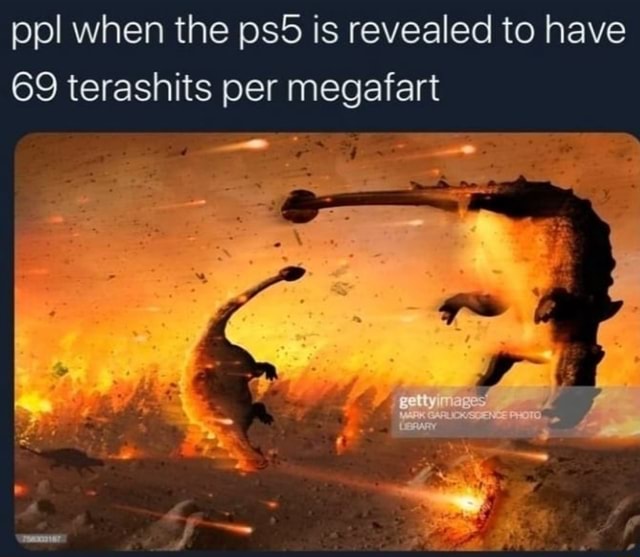 Ppl when the ps6 is revealed to have - iFunny
