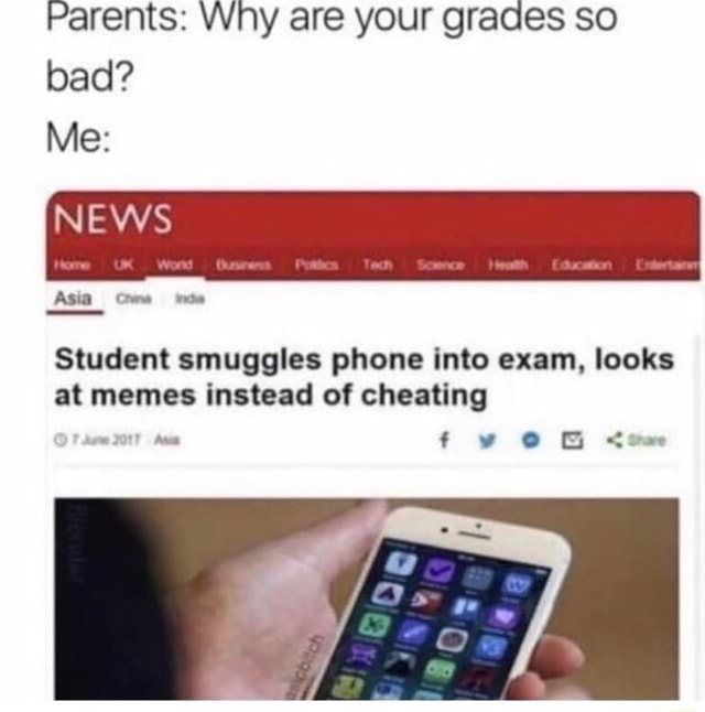 Parents: Why are your grades so bad? Me: Student smuggles phone into ...