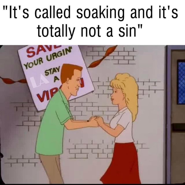 "It's called soaking and it's totally not a sin" ff - iFunny