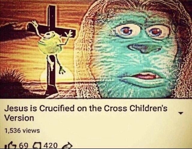 Jesus is Crucified on the Cross Children's Version 1,536 views - iFunny