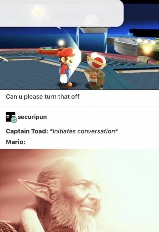 Can u please turn that off securipun Captain Toad: "Initiates ...