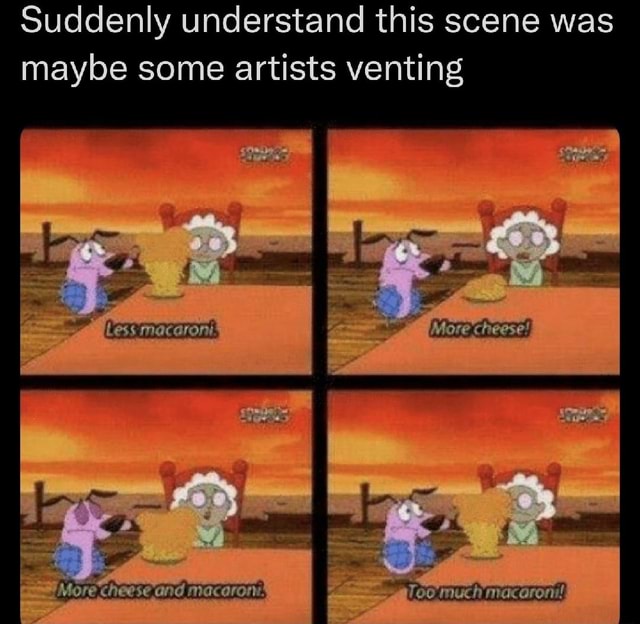 Suddenly understand this scene was maybe some artists venting Less ...