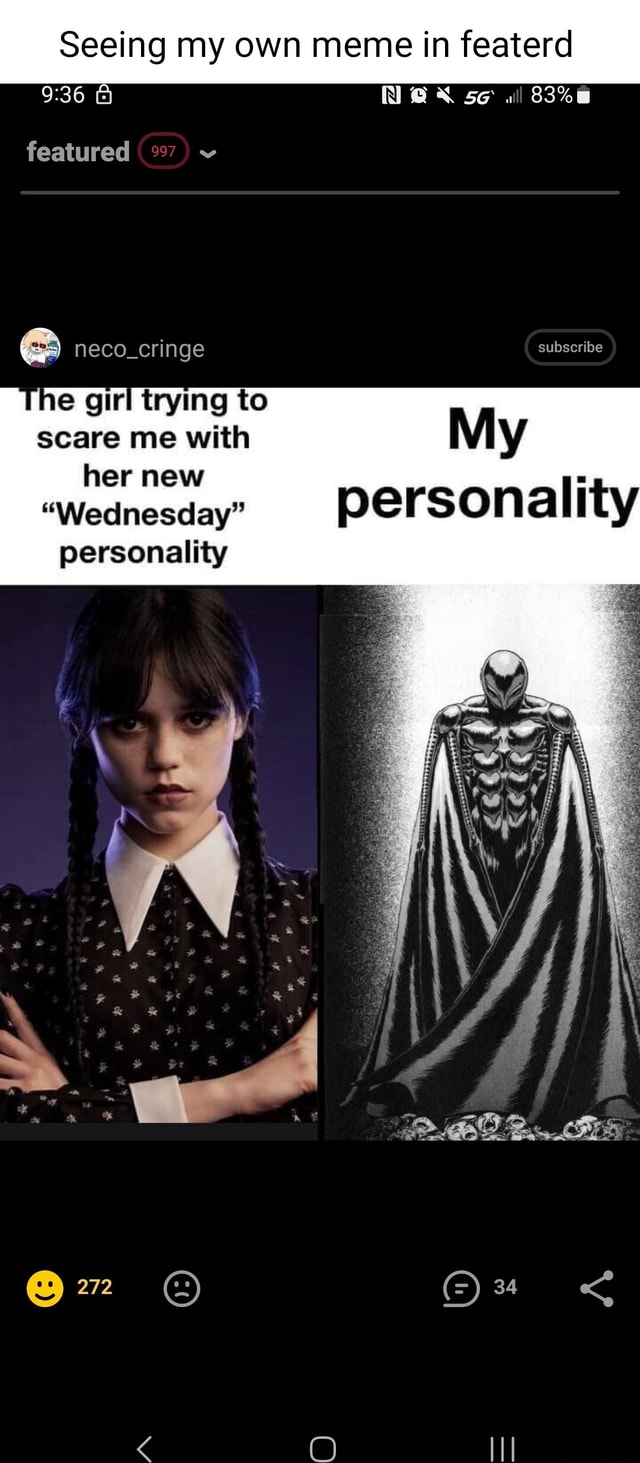 Seeing my own meme in featerd se 3% featured 97 neco_cringe e girl ...
