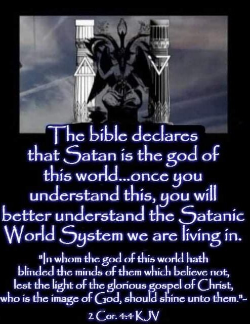 'The bible declares that Satan is the god of this world...once you ...