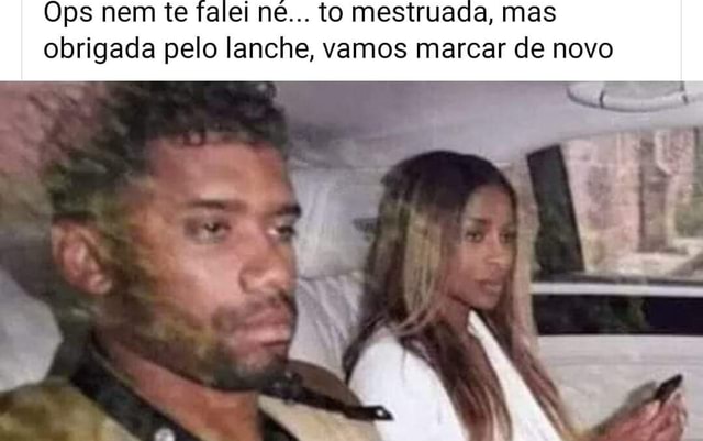 Ops Nem Te Talei Ne To Mestruada Mas Obrigada Pelo Lanche Vamos