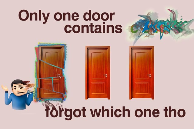 Only one door contains which one tho - iFunny