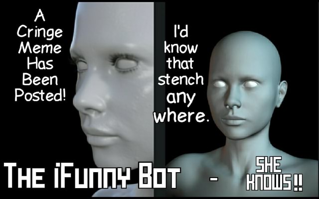 Cringe Meme Has Been Posted! I'd know that stench . any where. THE ...