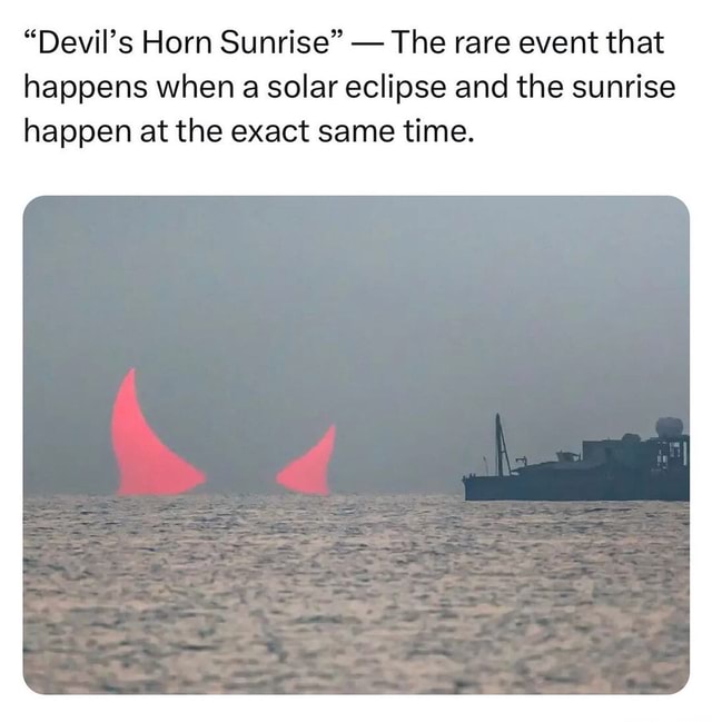 Beautiful and Horrifying memes photography sunrise - "Devil's Horn ...