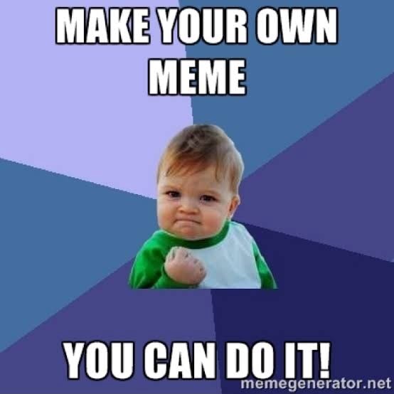 MAKE YOUR OWN MEME YOU CAN DO IT! - America’s best pics and videos